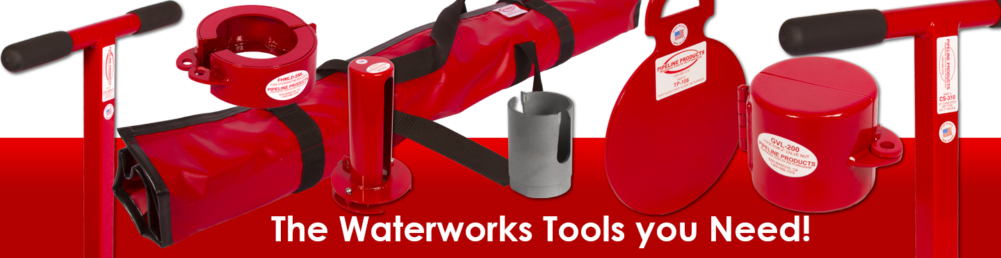 Pipeline Products, Waterworks Tools & More!